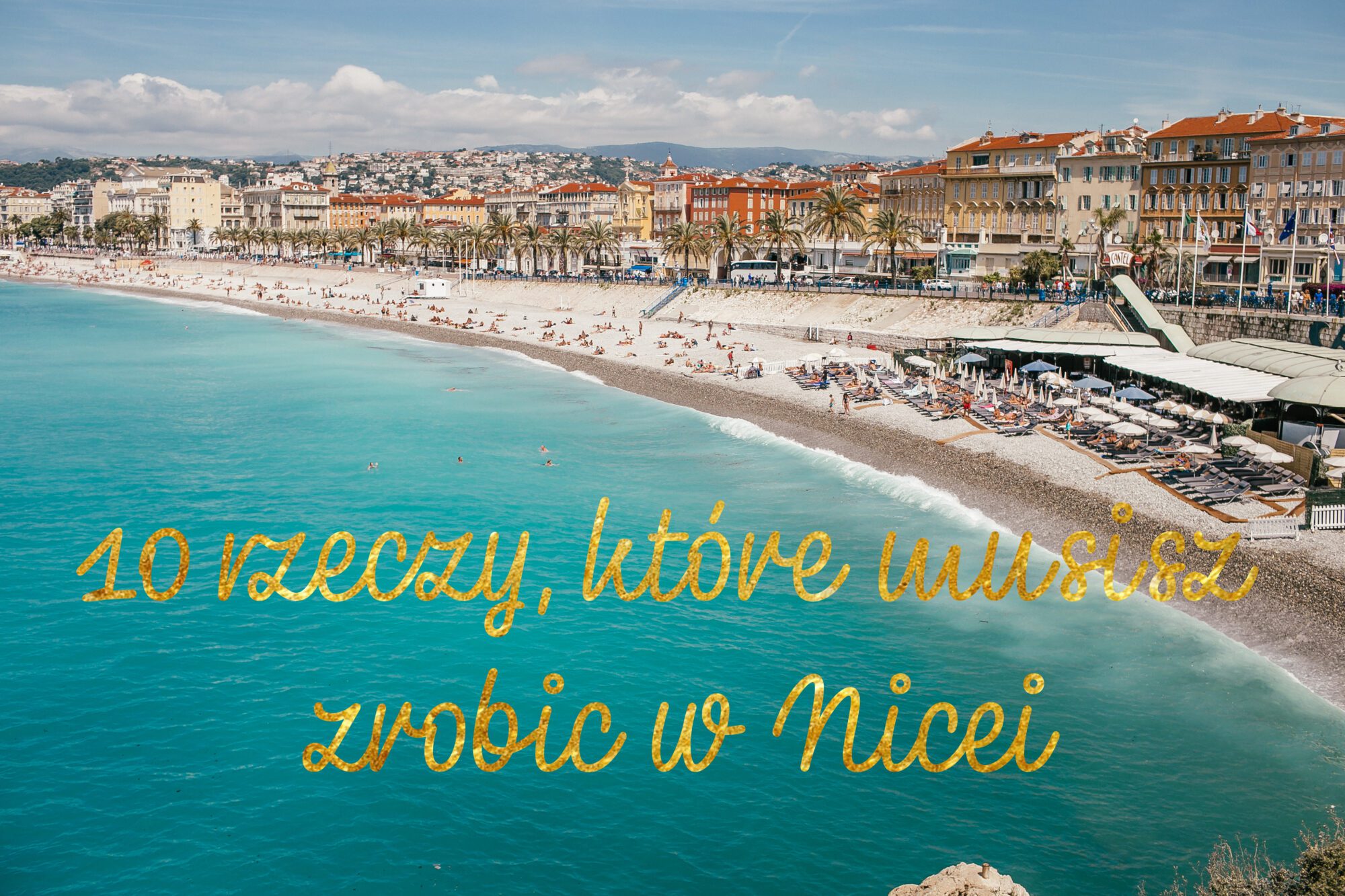 10 rzeczy, które musisz zrobić w Nicei! - Travelicious.pl